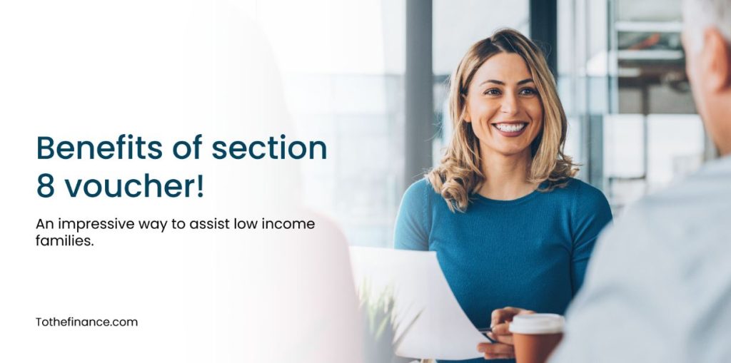 Benefits of Section 8 voucher – (assistance for low-income families)